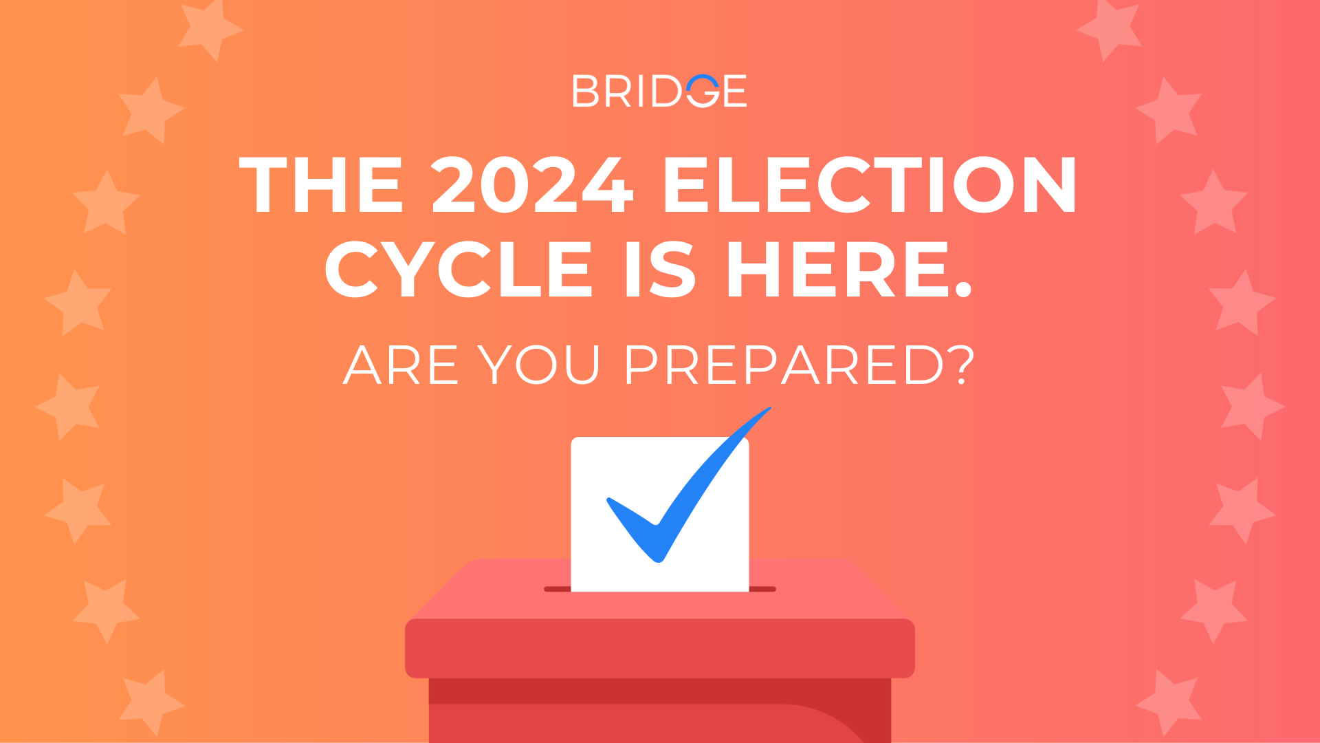 The 2024 election cycle is here. Are you ready? | BRIDGE